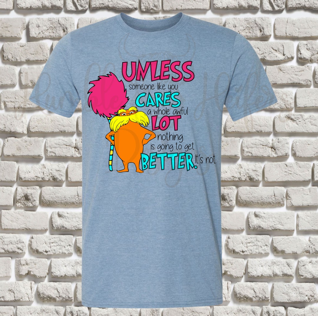 Lorax/ Dr. Seuss/ Unless Someone Like You Cares a Whole Awful - Etsy