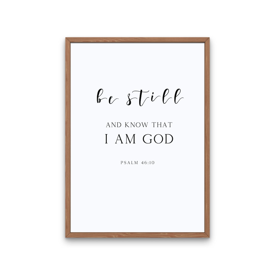 Be Still Psalm 46:10, Be Still and Know I Am God, Bible Verse Wall Art ...