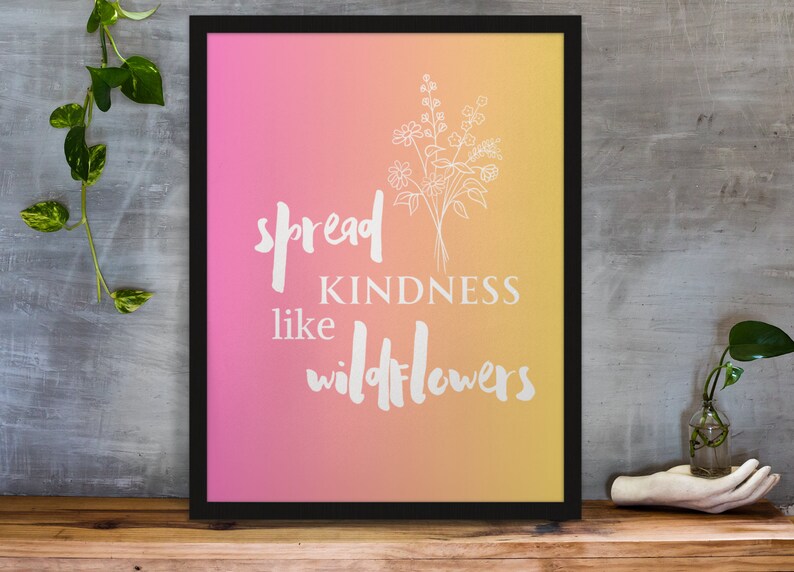 Spread Kindness Like Wildflowers - Wall Decor - Digital Print ...