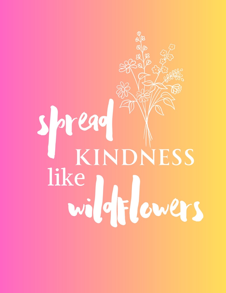 Spread Kindness Like Wildflowers - Wall Decor - Digital Print ...