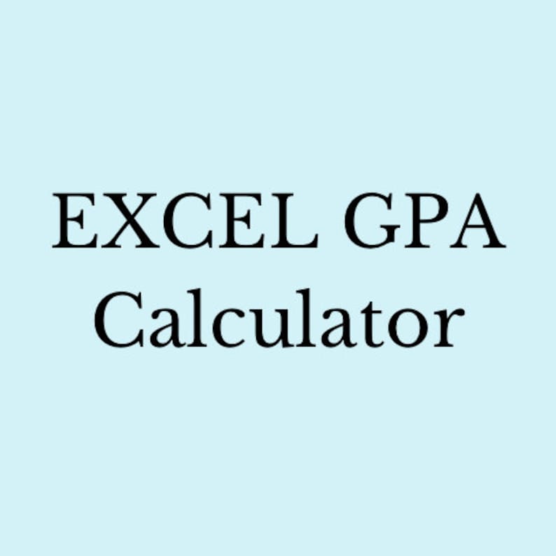 EXCEL GPA Calculator! Perfect for High School and College Students to ...