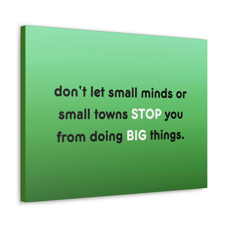 Small Minds, Small Towns, Big Things 24 X 18 - Etsy