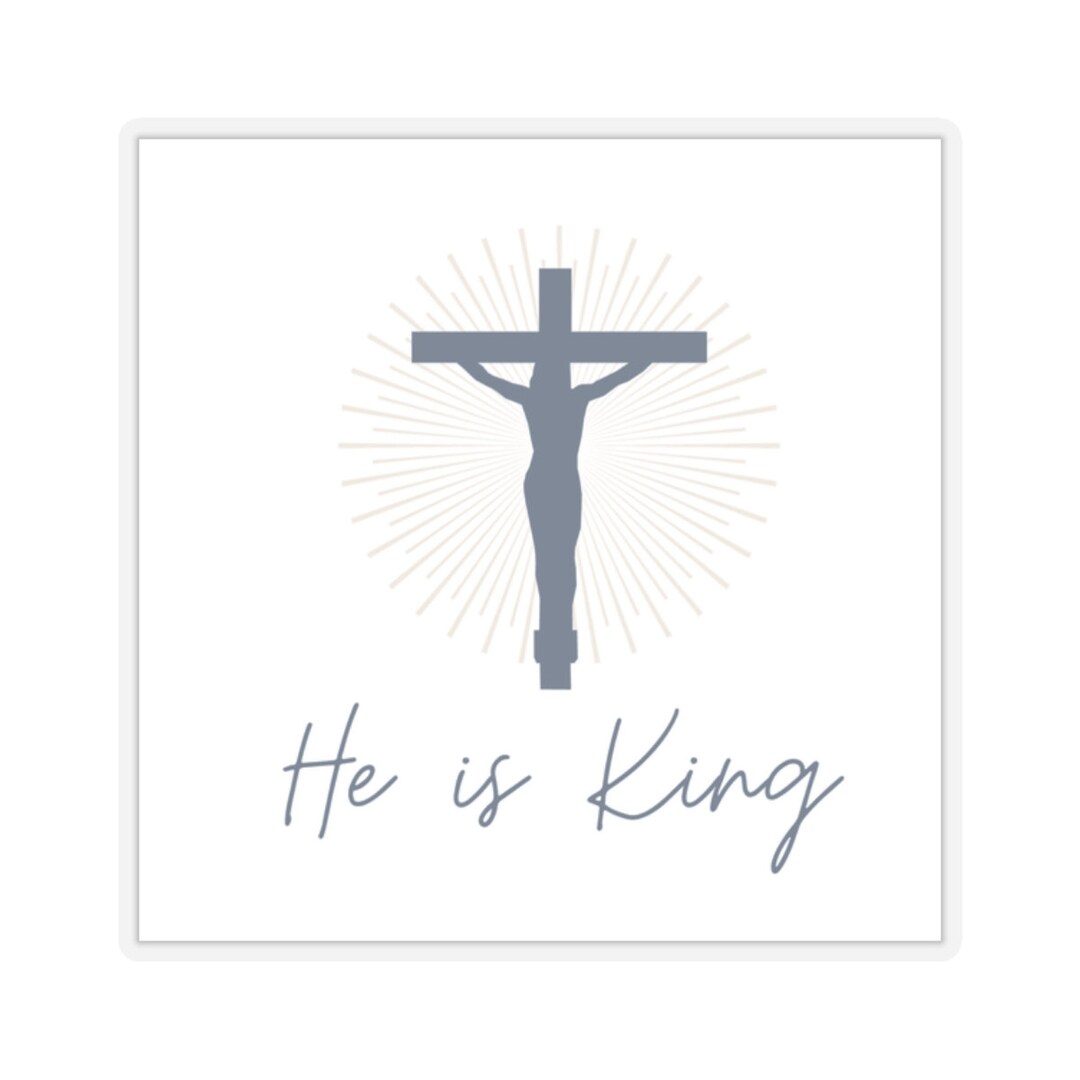 He is King Jesus Christ Sticker Christian Stickers - Etsy