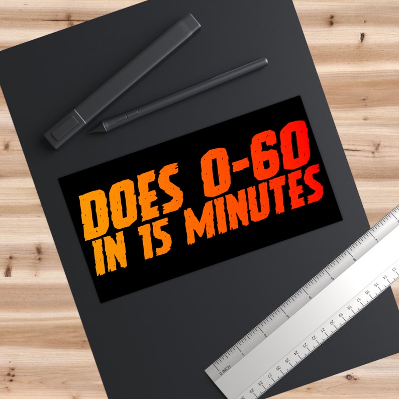 Slow Mode Bumper Sticker, Funny Car Decal - Does 0-60 in 15 Minutes ...