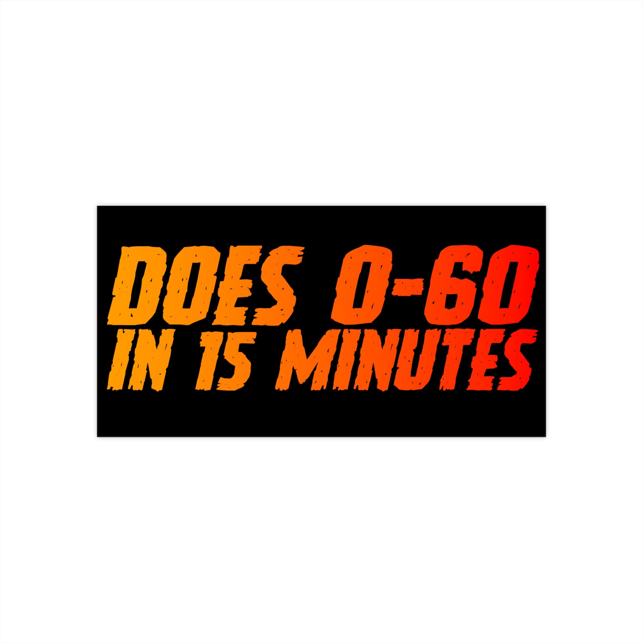 Slow Mode Bumper Sticker, Funny Car Decal - Does 0-60 in 15 Minutes ...