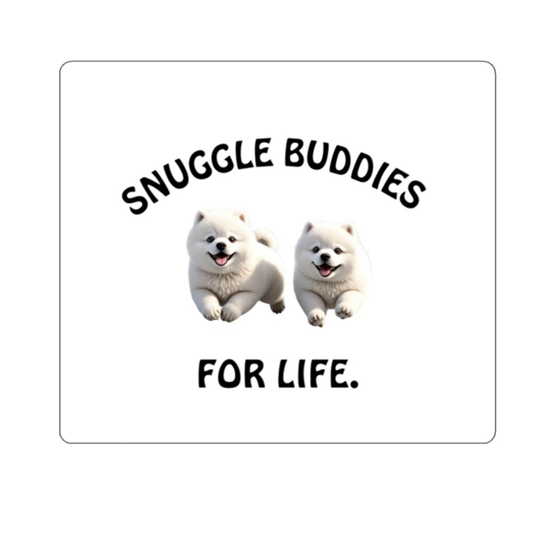 Sticker Snuggle Buddies for Life Kiss Cut Stickers Cute Vinyl Dog Lover ...