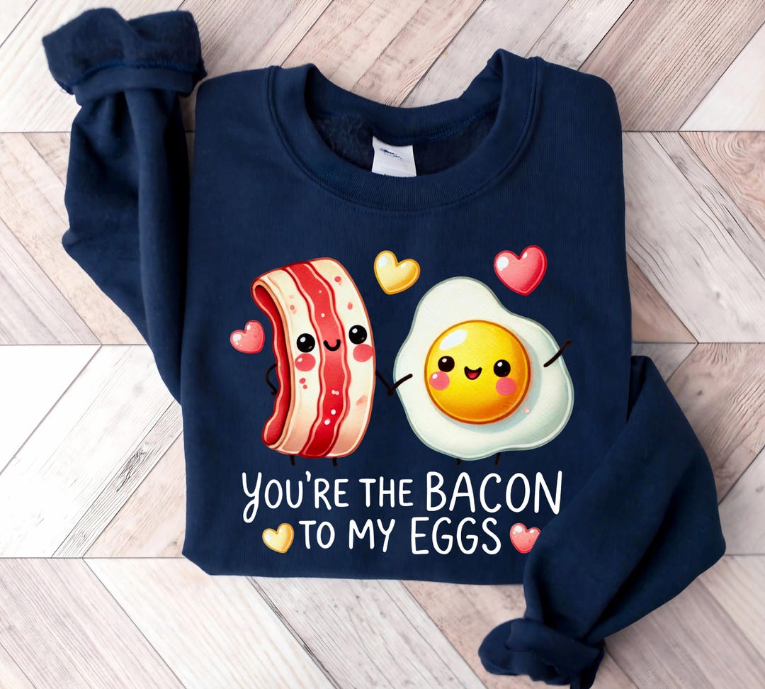 Funny Valentines Day Shirt, You Are the Bacon to My Eggs Shirt, Foodie ...