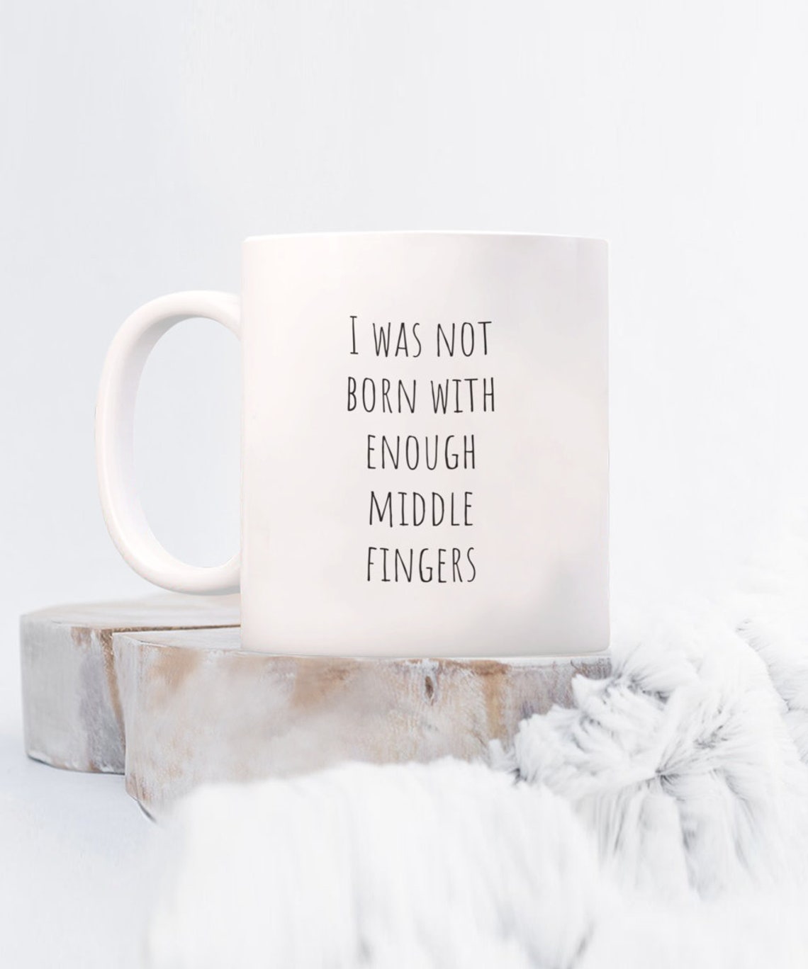 I Was Not Born With Enough Middle Fingers Coffee Mug, Middle Finger ...