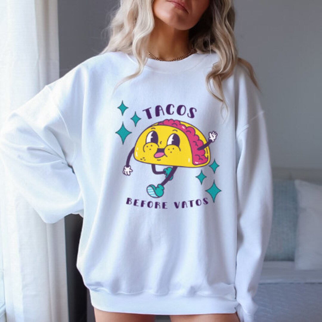 Tacos Before Vatos Sweat Shirt,taco Lover Sweaters, Oversized Sweats ...