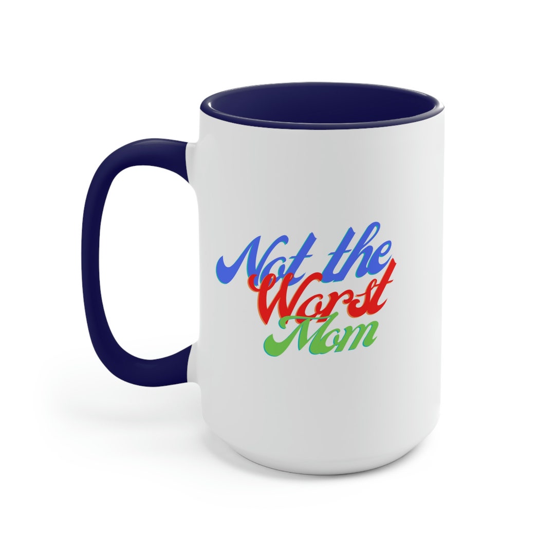 Not the Worst Mom Two-tone Coffee Mugs, 15oz - Etsy