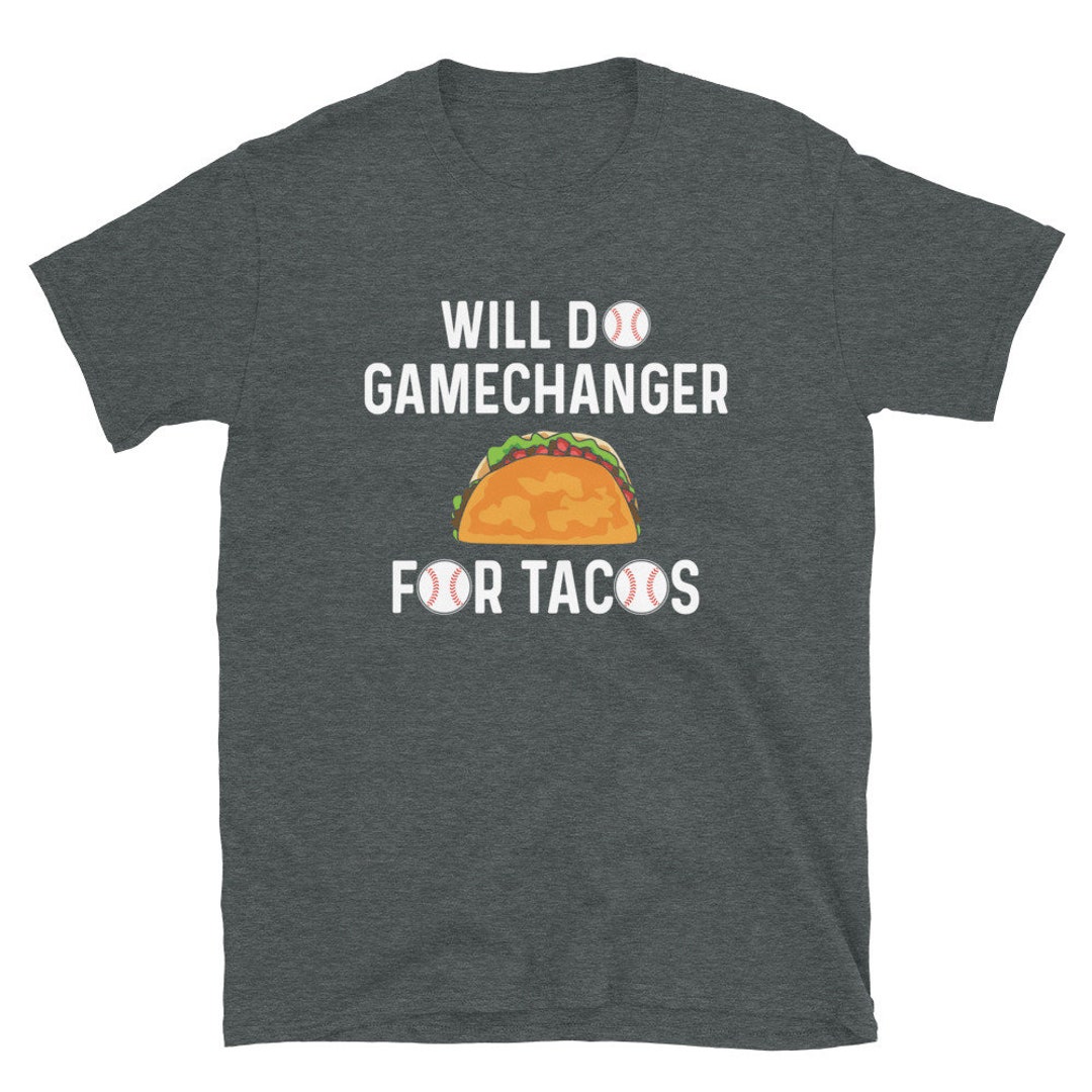 Will Do Gamechanger for Tacos Foodie Shirt Design Mens - Etsy