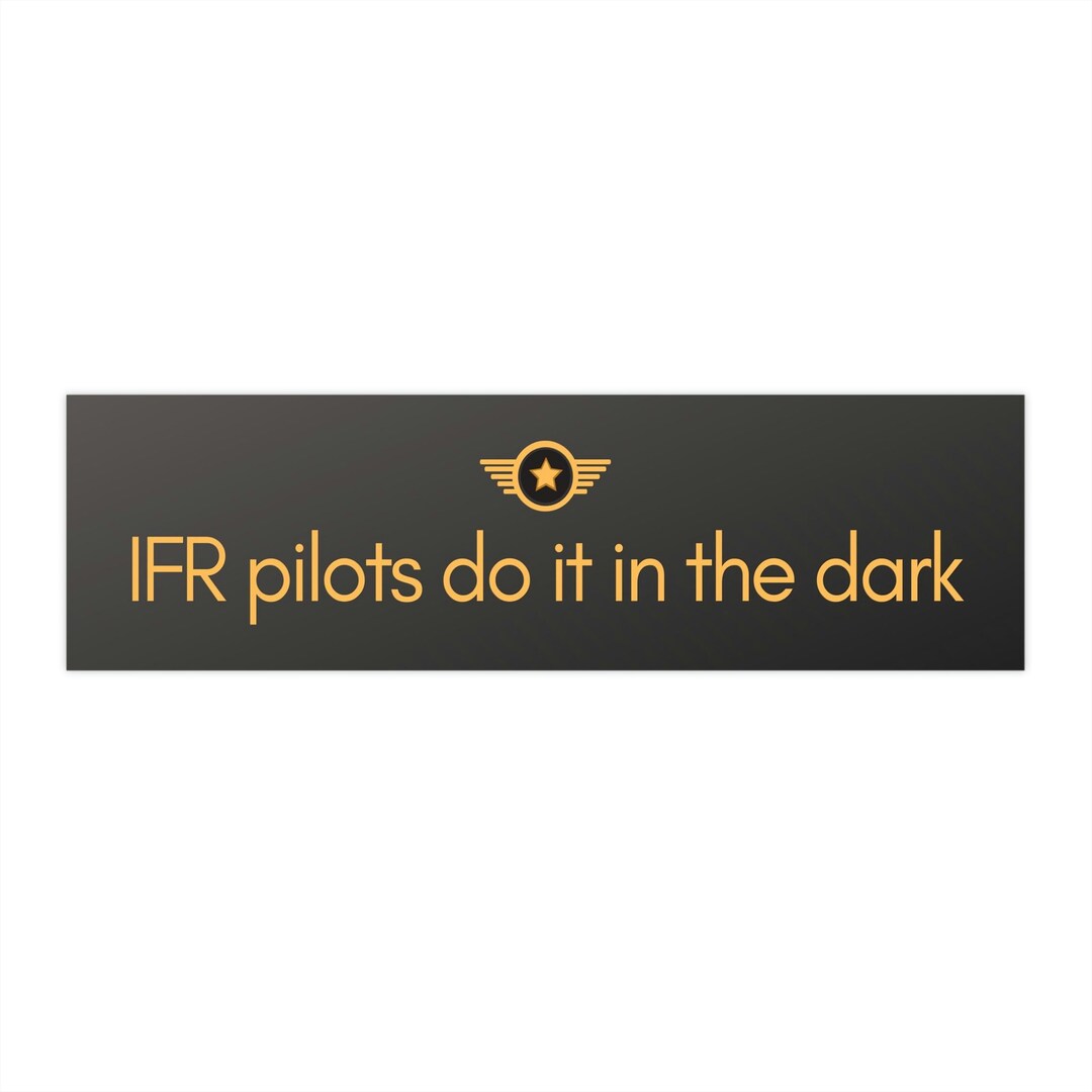 IFR Pilots Bumper Sticker Aviation, Flying, Flight Aircraft, Airplane ...