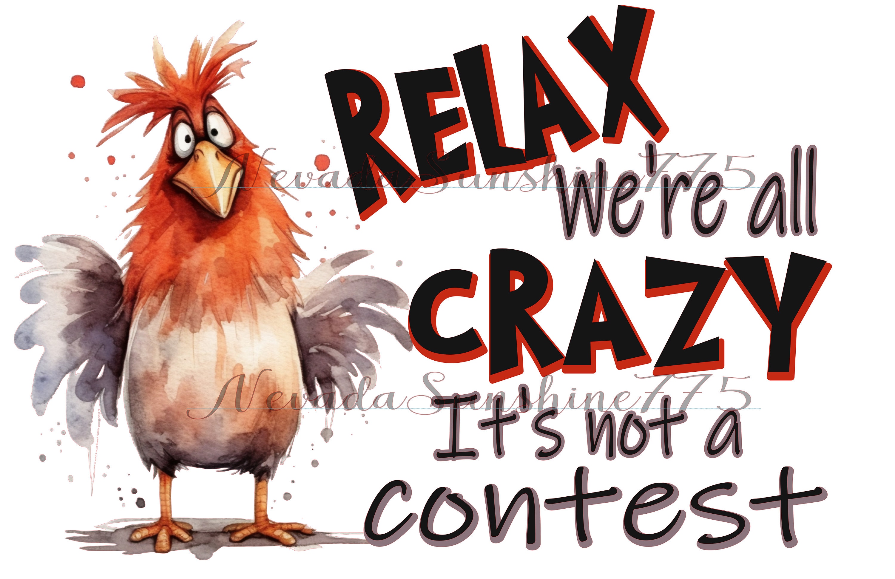 Relax We Are All Crazy It's Not a Contest Crazy Chicken Digital ...