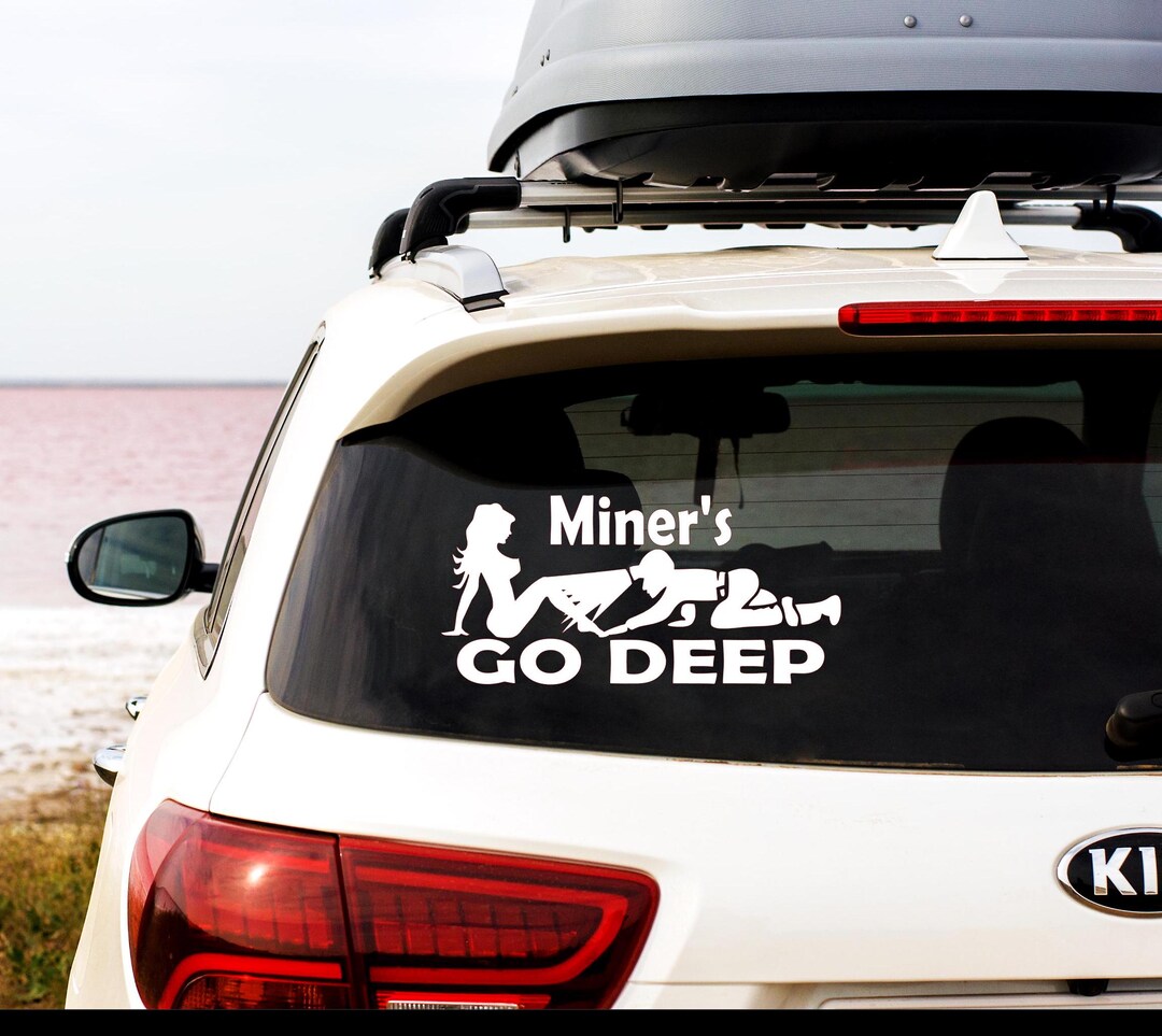 Car Window Decal Permanent Vinyl Miner's Go Deep - Etsy