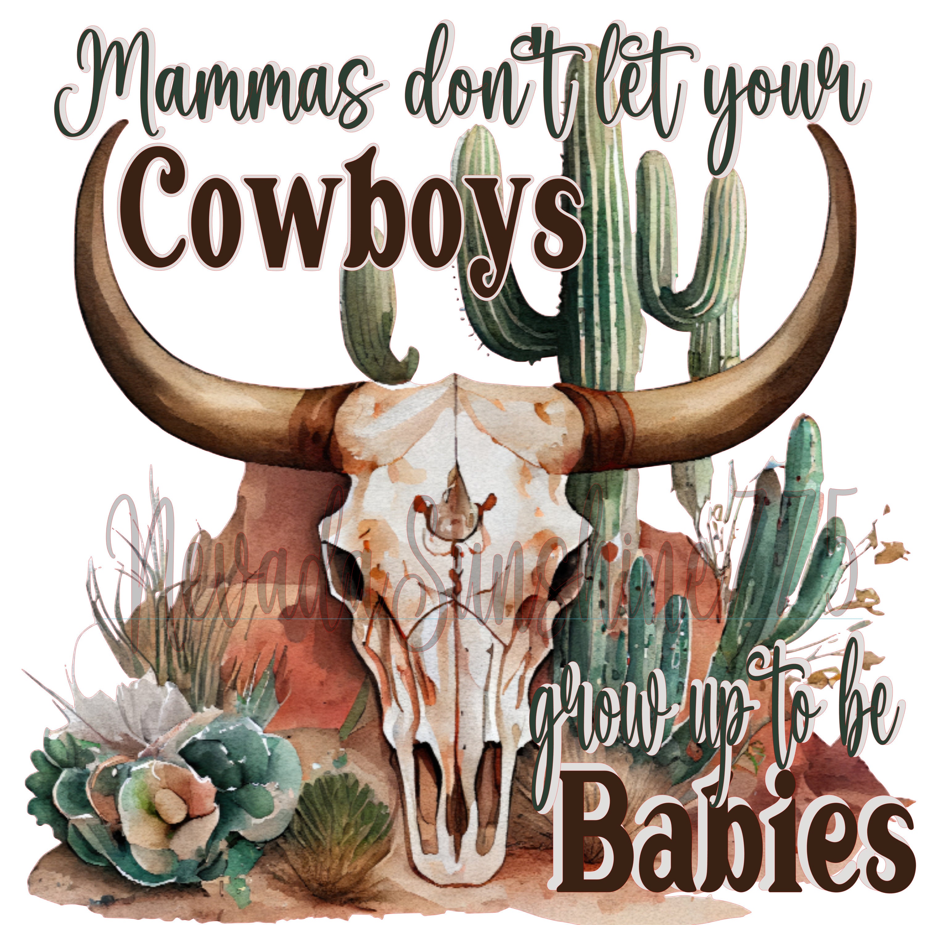 Mammas Don't Let Your Cowboys Grow up to Be Babies Sublimation Image ...