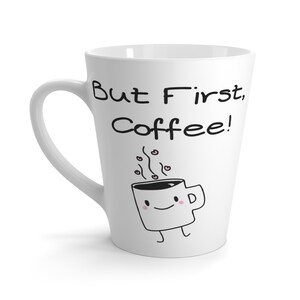 Latte Mug "but First, Coffee" Smiling Coffee Cup Gift for Coffee Addict ...