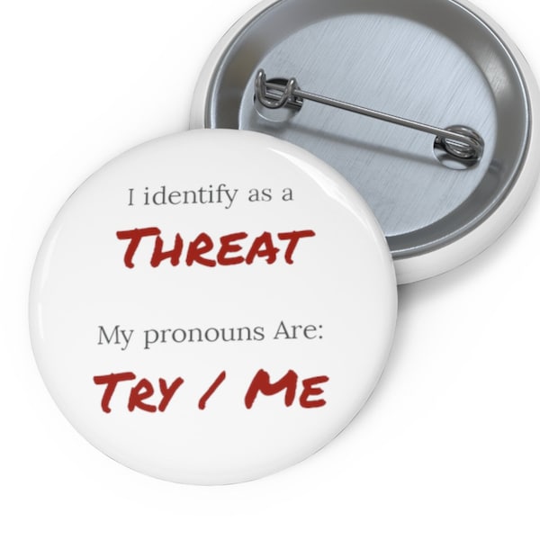 I Identify as a Threat My Pronouns Are Try Me - Etsy