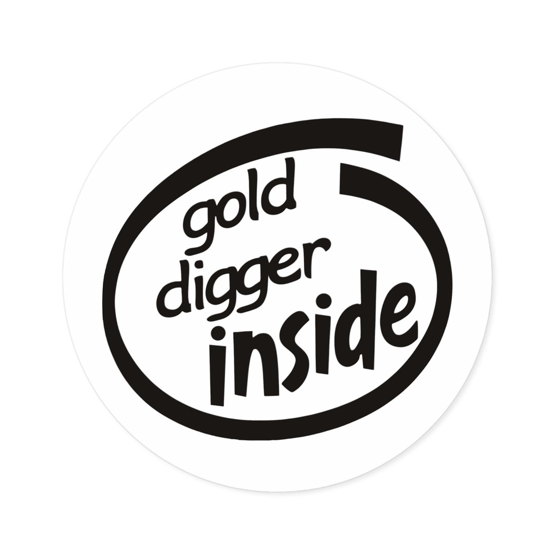 Gold Digger Inside - Round Stickers, Indoor\outdoor - Etsy