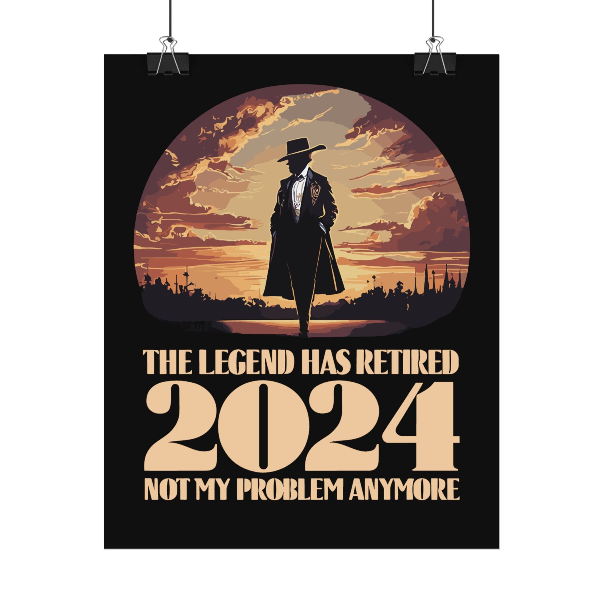The Legend Has Retired 2024 Not My Problem Anymore - Rolled Poster ...