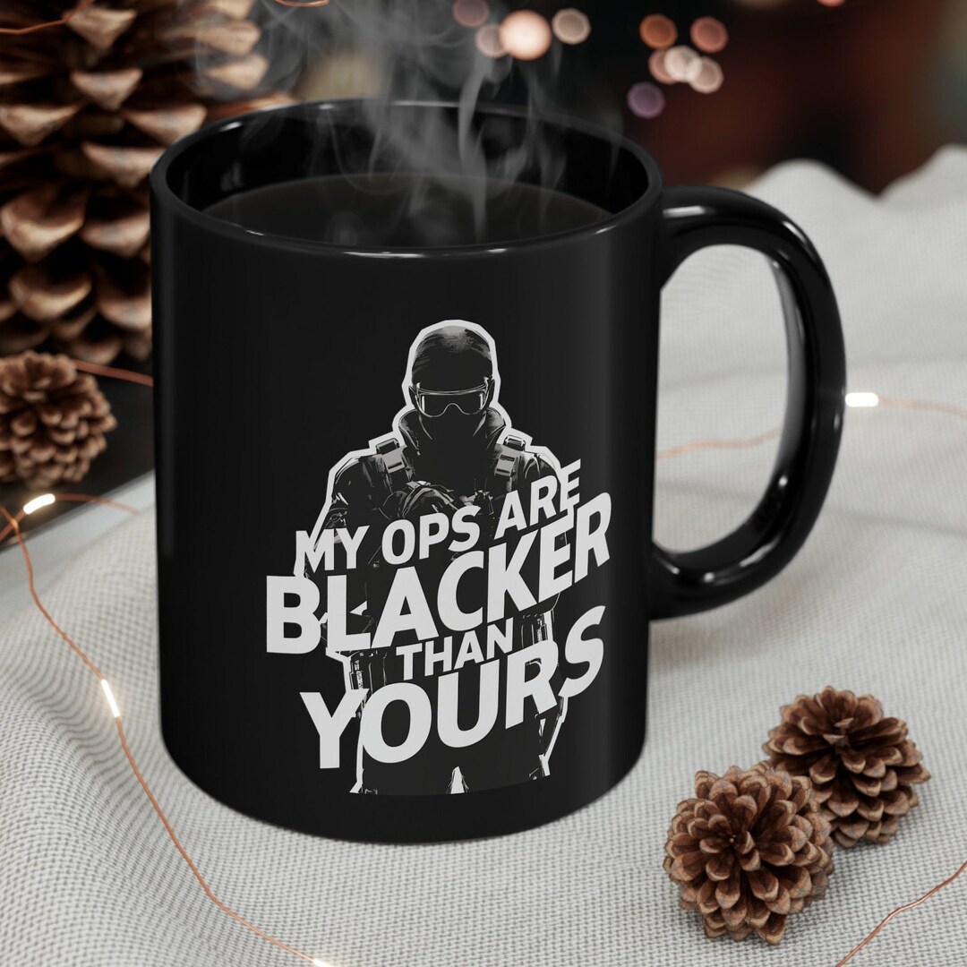 My Ops Are Blacker Than Yours - Black Mug (11oz, 15oz) | Gear up for ...