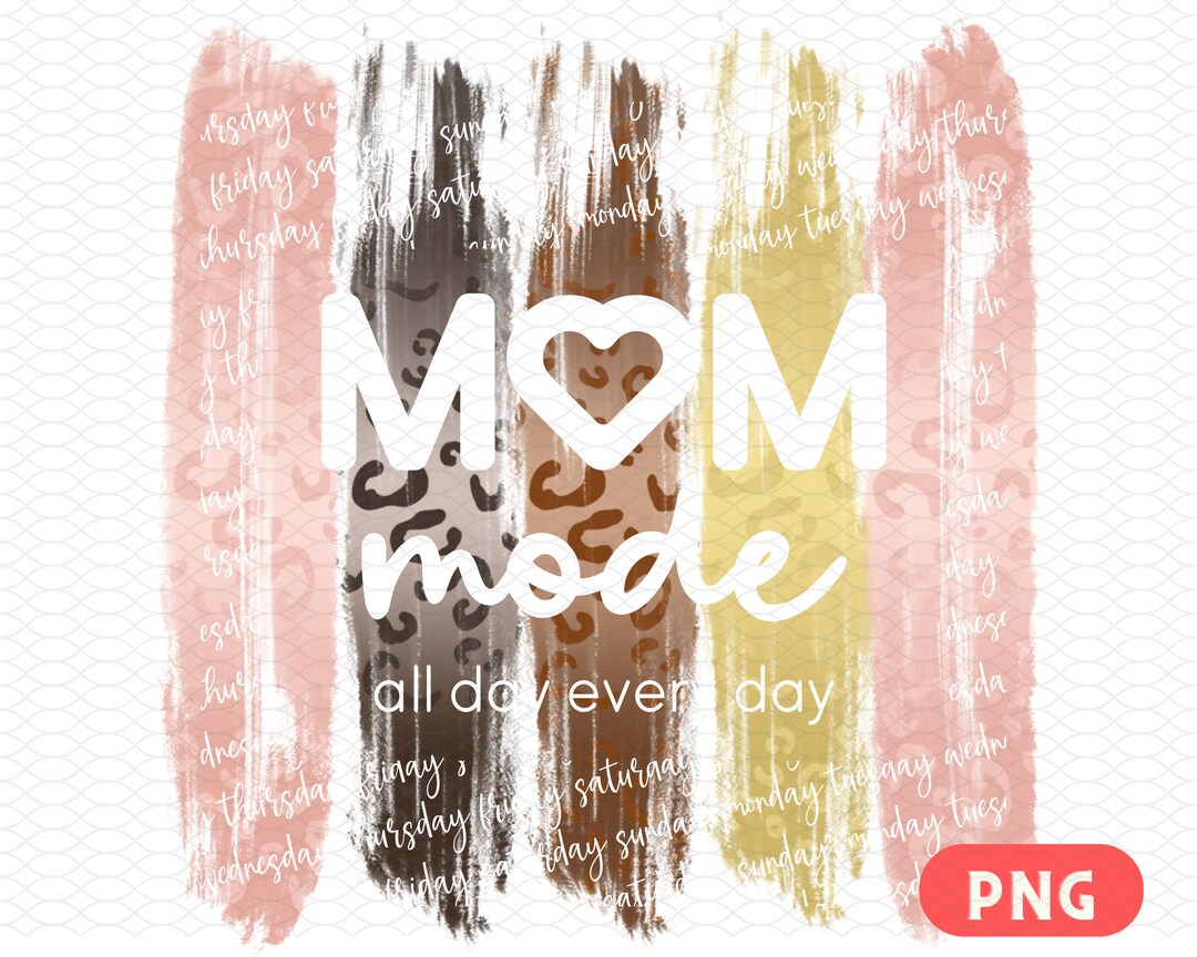 PNG Mom Mode / Mama Png / All Day Everyday Printable / Mothers Day ...