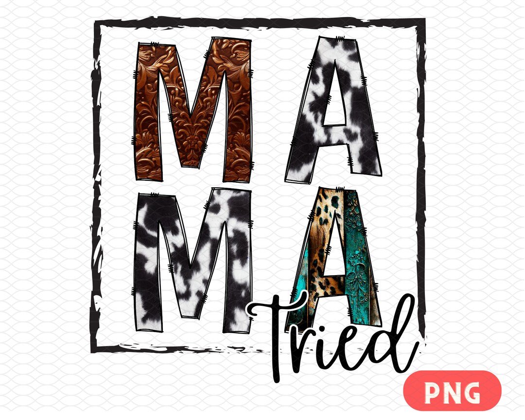 PNG Mama Tried Print / Mama Png / Western Mom Printable / Cowhide Mom ...