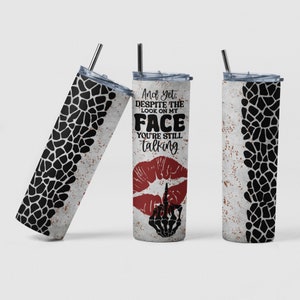 20oz Skinny Tumbler Despite My Face You're Still Talking Sublimation ...