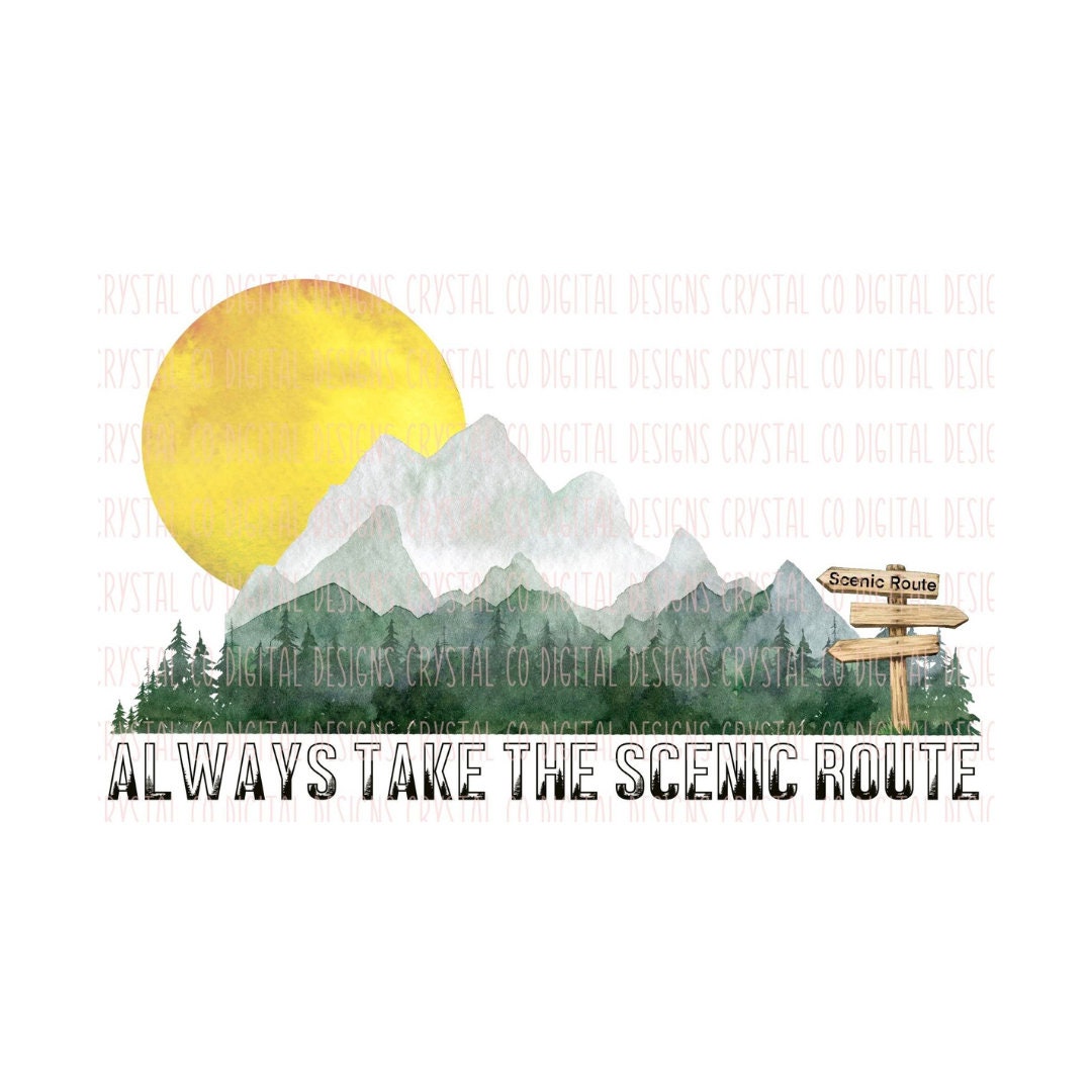 Always Take the Scenic Routes PNG Digital Design Download - Etsy