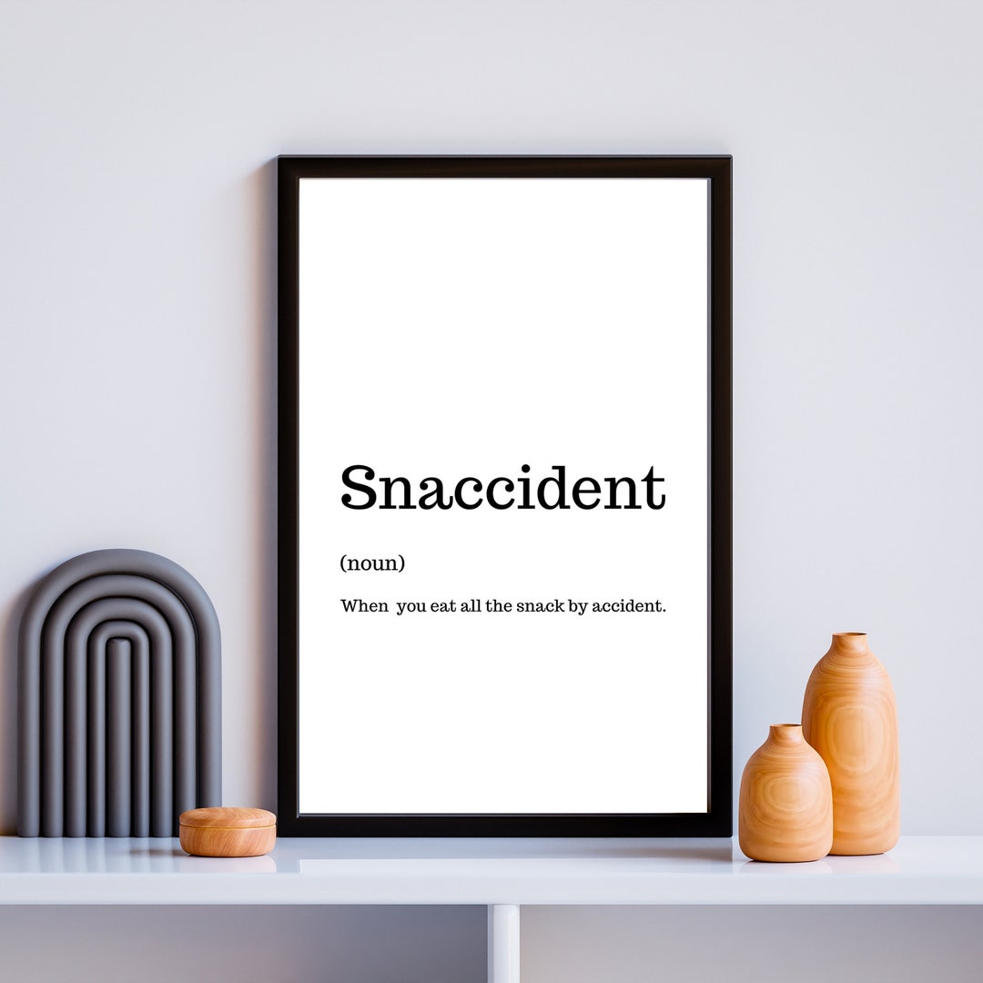 Snaccident Definition Print, Dictionary Poster, Quote Wall Art, Focus ...