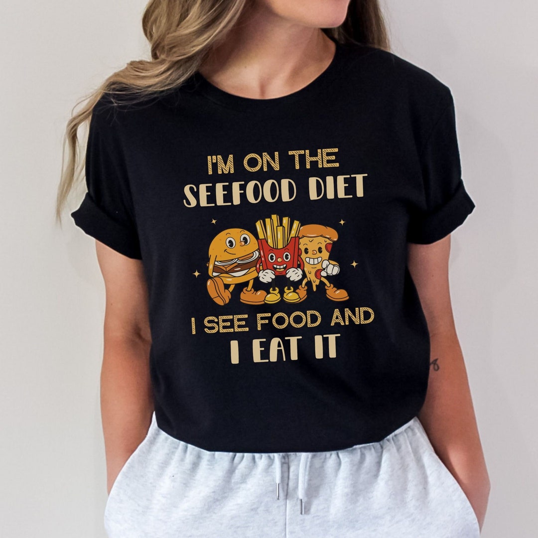 Funny See Food Diet Foodie Shirt, Vintage Retro Style Sarcastic Funny ...