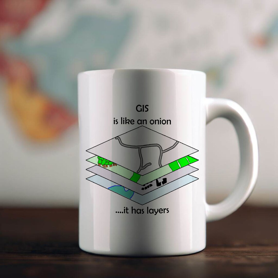 GIS is Like and Onion Ceramic Mug 11oz - Geographic Information Systems ...