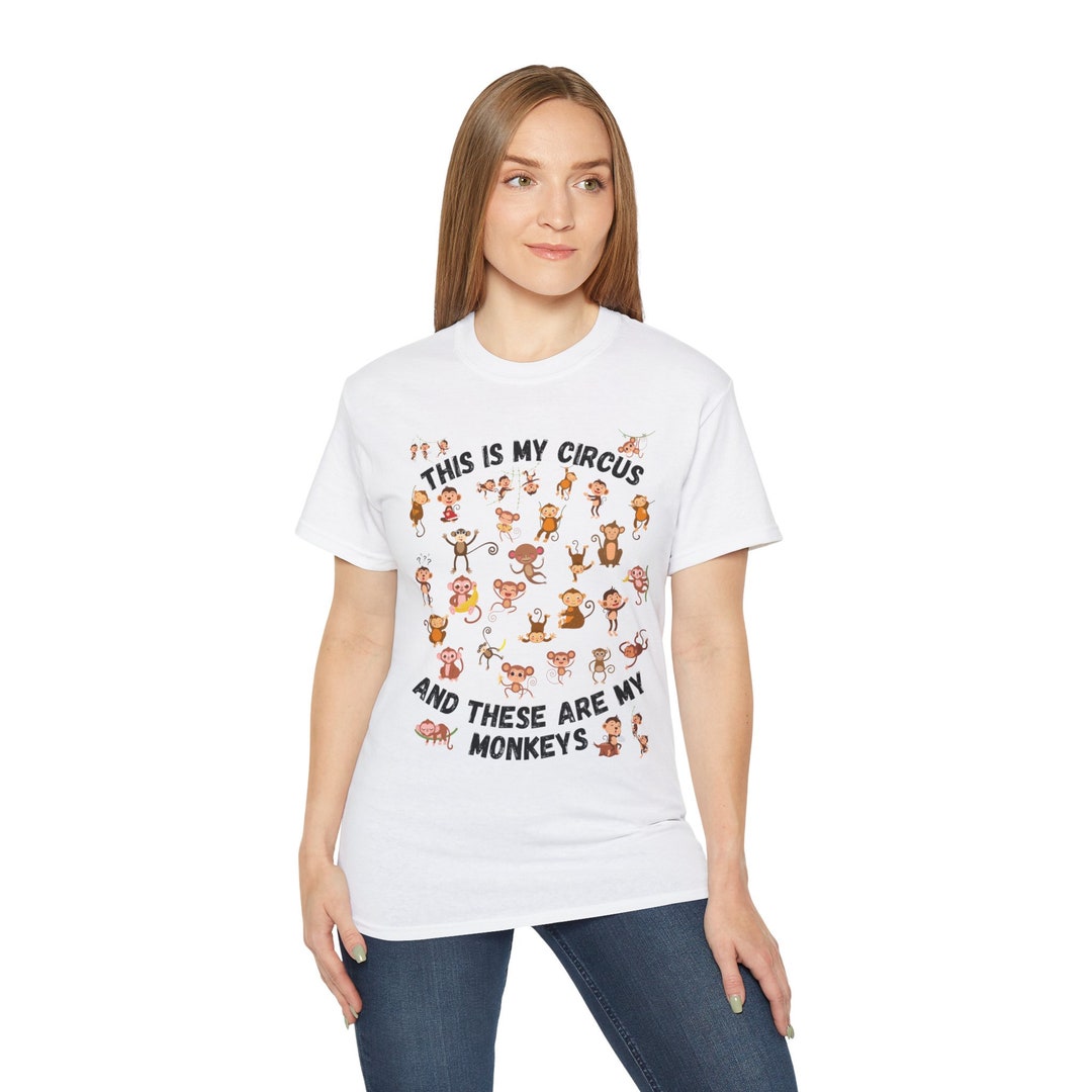 My Circus, My Monkeys Tshirt, Custom Order, Monkey Unisex Shirt - Etsy