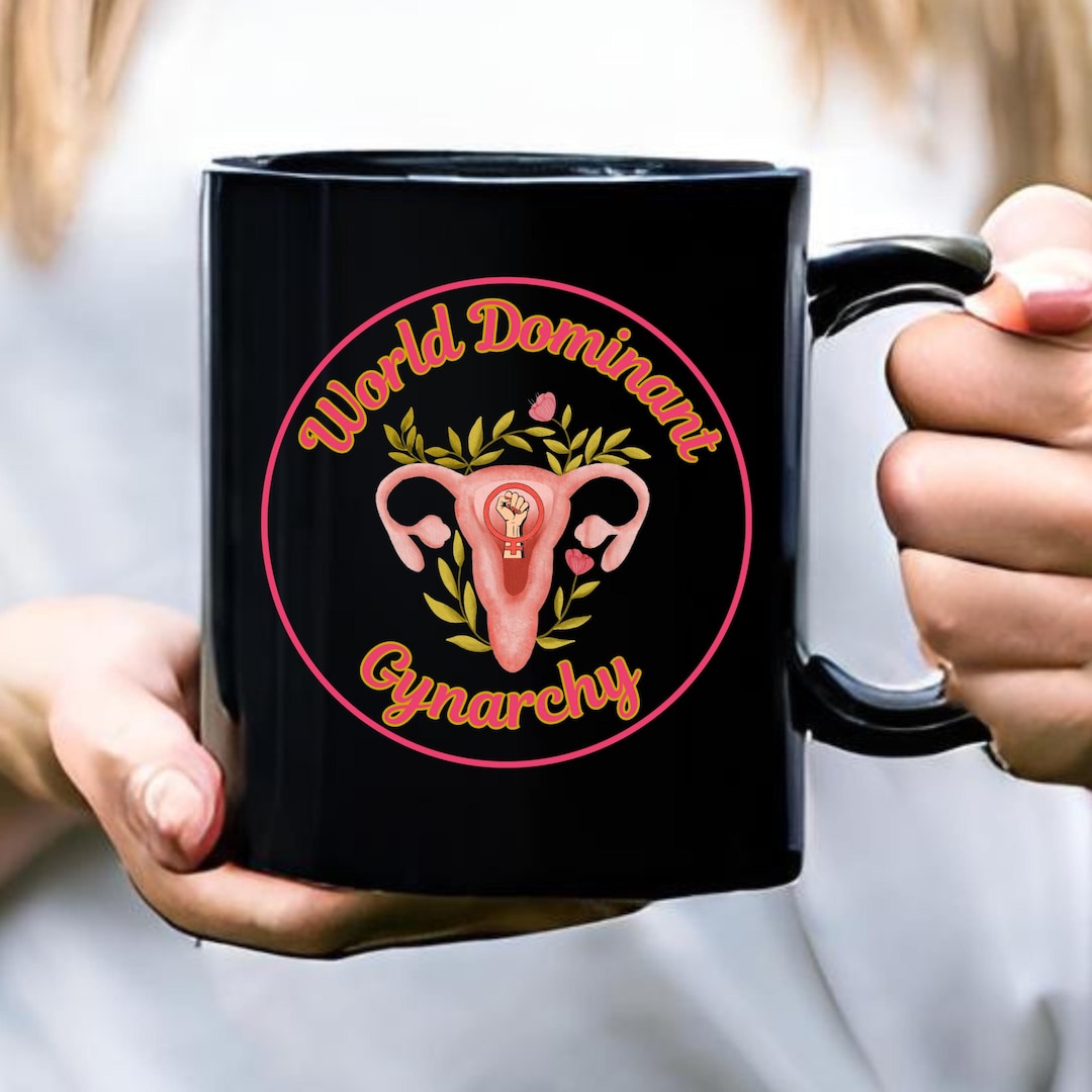 Matriarchy Mug, Gynarchy Matriarchy, Gynarchy Future, Gynarchy Society ...