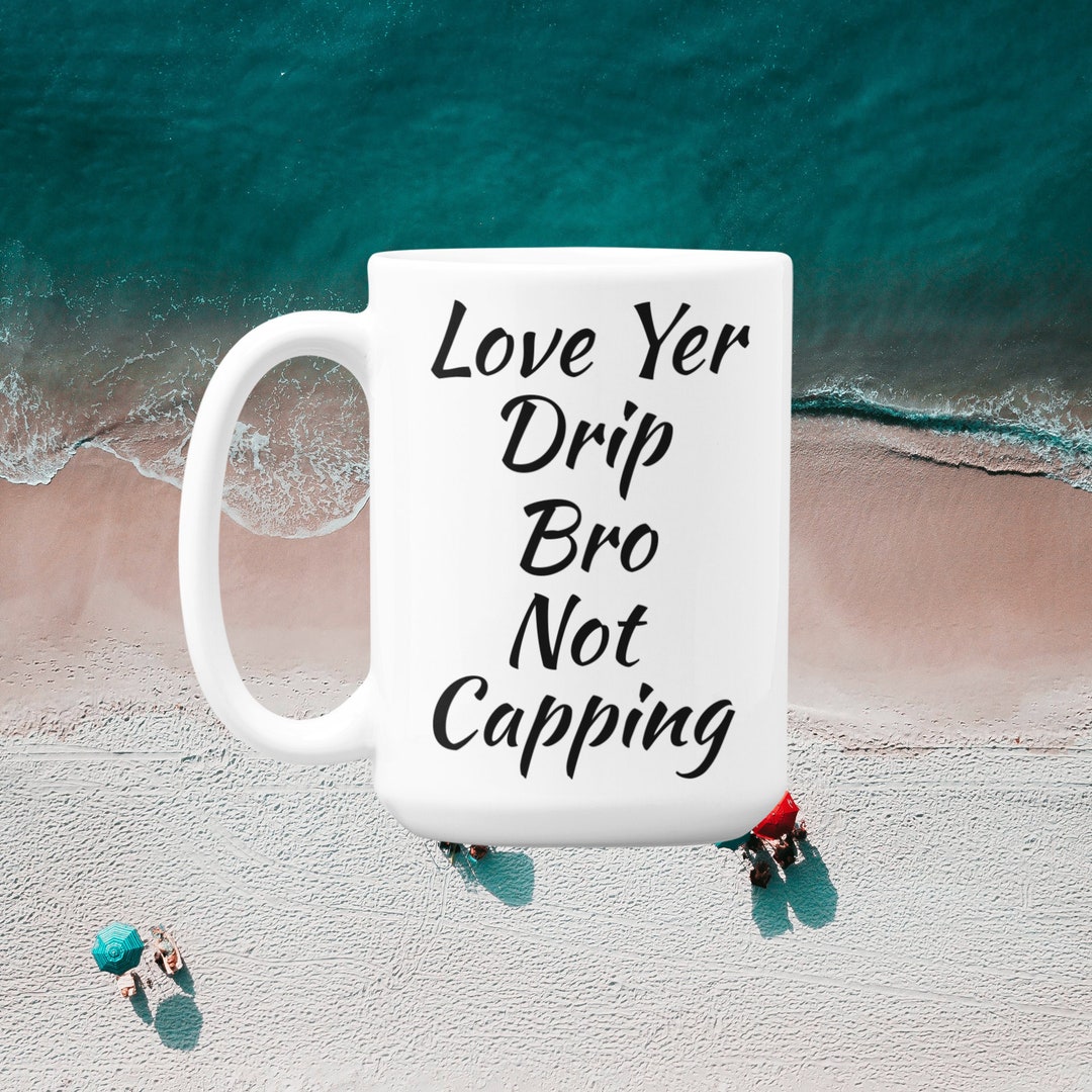 Birthday Drip, Got Bruh Mug, Drip Clothing, Big Brother Gift, Gen Z ...