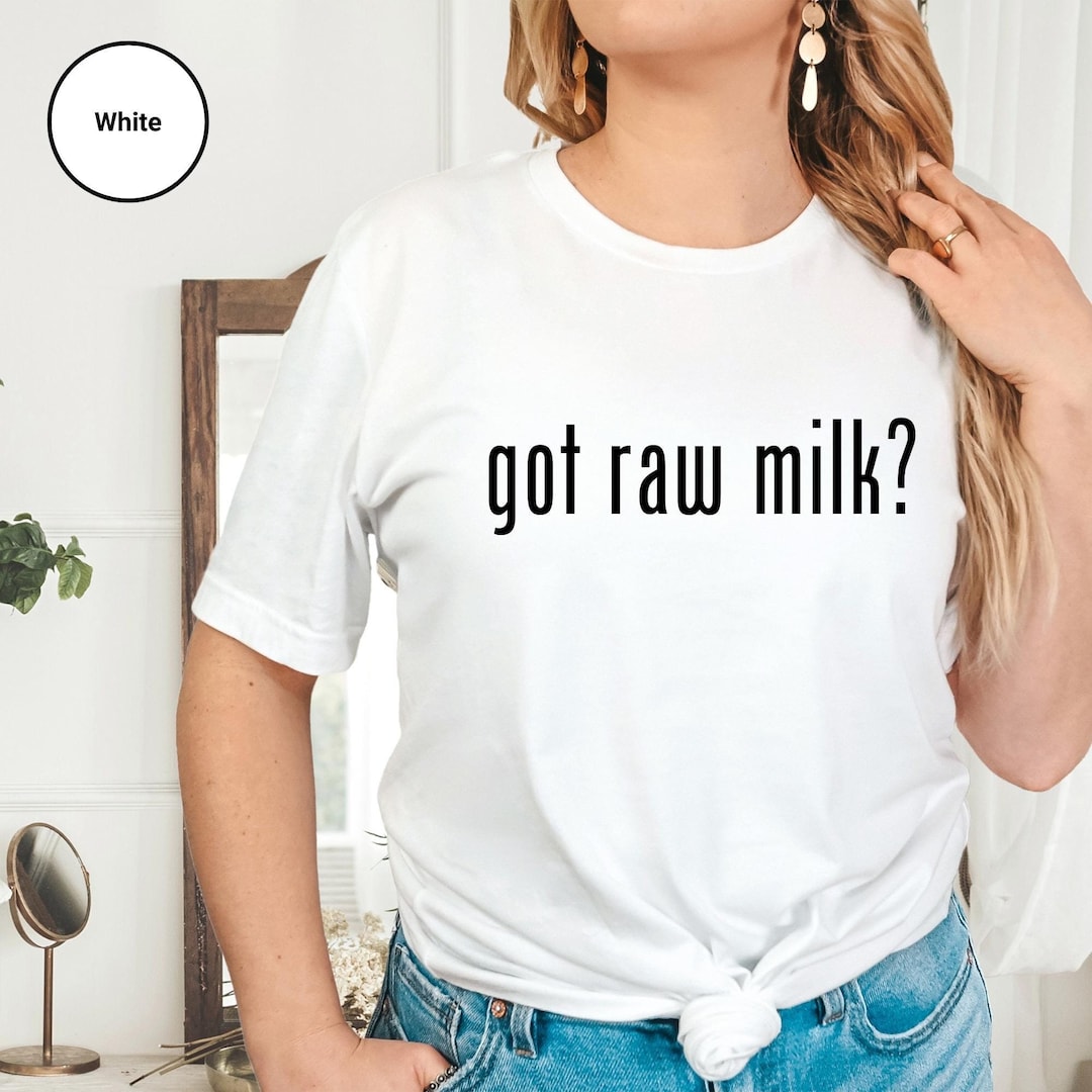 Got Raw Milk Shirt, Farm Life Tee, Homestead Tshirt, Trad Wife Shirt ...