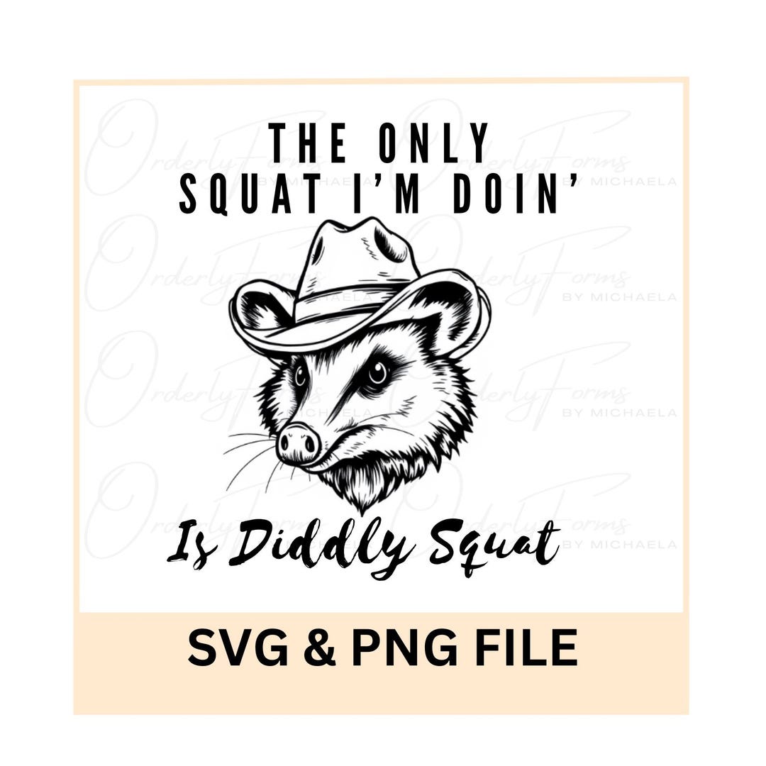 The Only Squat I'm Doin is Diddly Squat, Animal Art, Silly Possum PNG ...