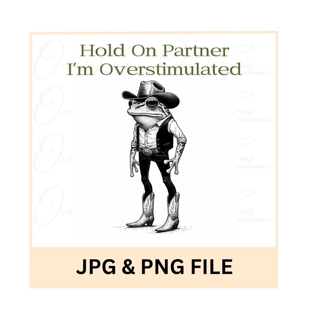 Cowboy Frog, Overstimulated Quote, Funny Frog, Humorous Quote PNG ...