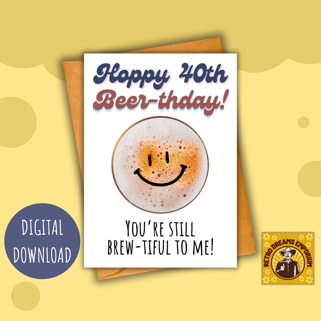 40th Birthday Card Printable, Funny Beer Pun Greeting, Humorous ...