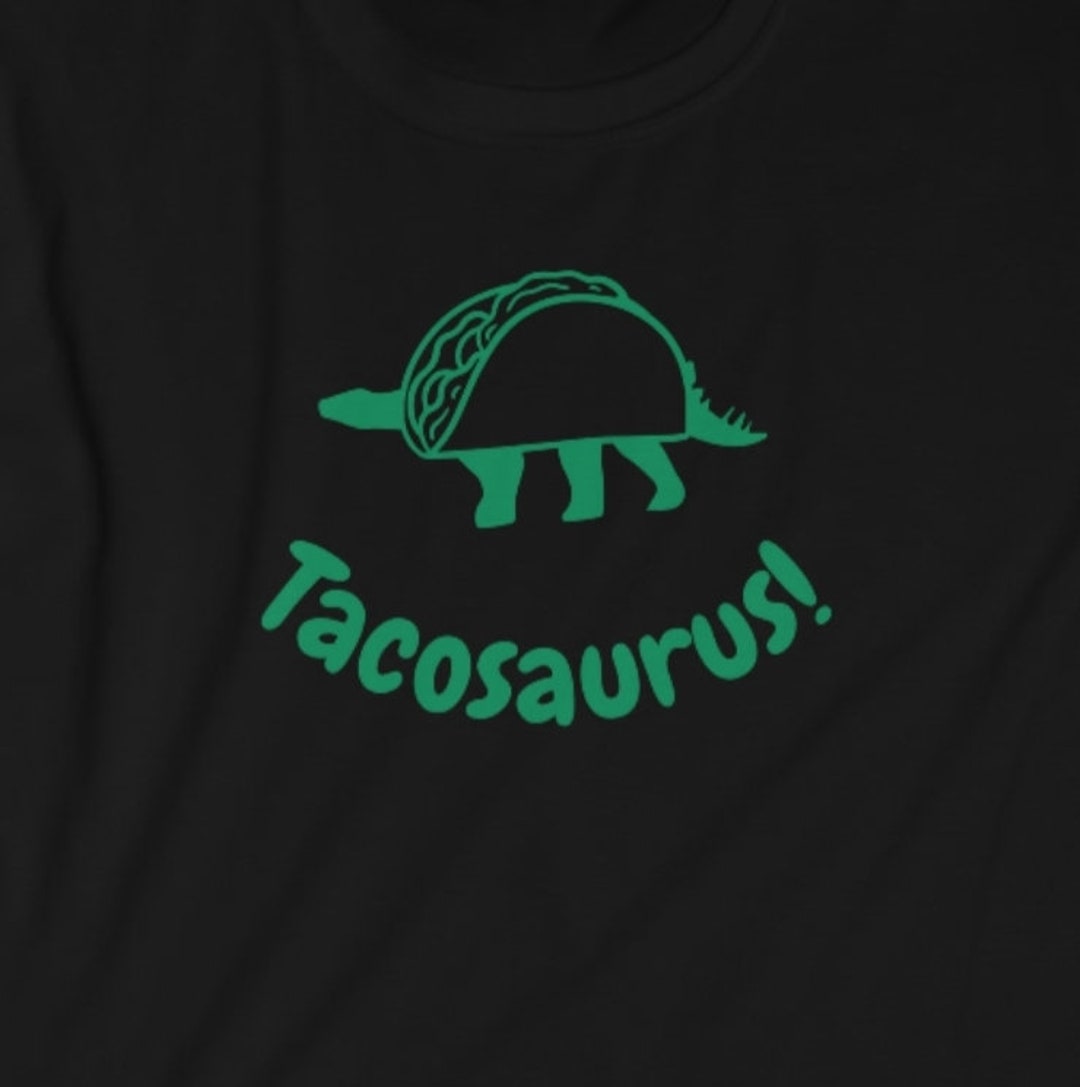 Tacosaurus Shirt, Taco Shirt, Dinosaur Shirt, Pun Shirt, Food Shirt ...