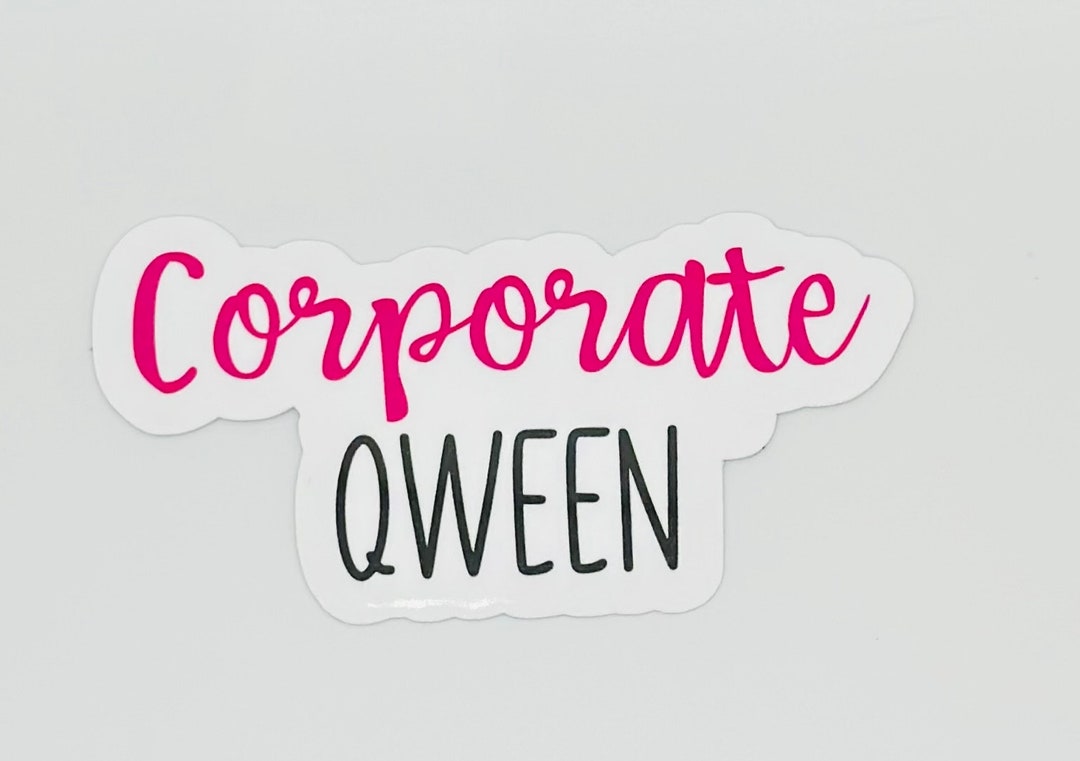 Corporate Qween Sticker | Corporate Inspired | Phrase Sticker - Etsy
