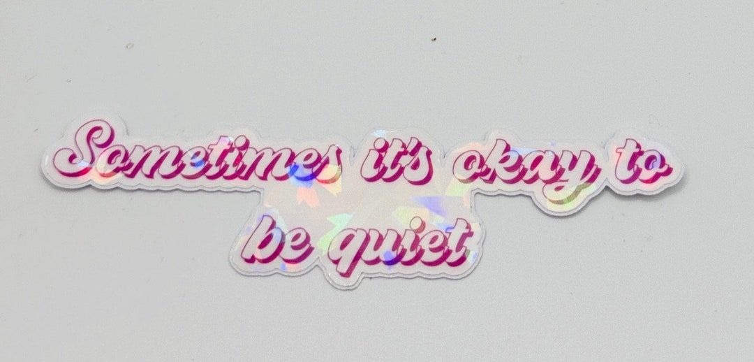 Sometimes It's Okay to Be Quiet Sticker - Etsy