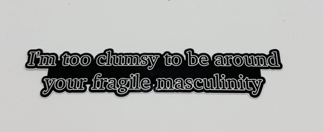 I'm Too Clumsy Sticker | Feminist Sticker - Etsy