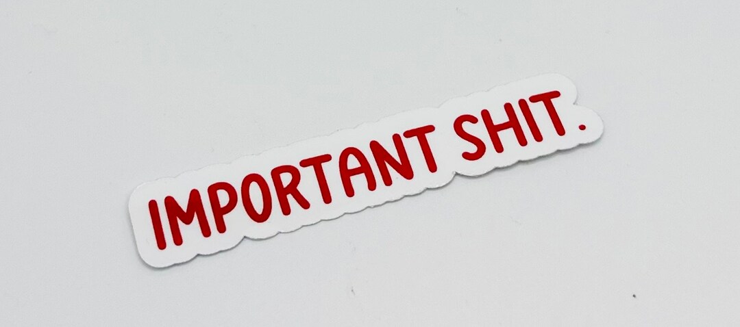 Important Shit Sticker | Swearing Sticker | Sarcastic Sticker - Etsy