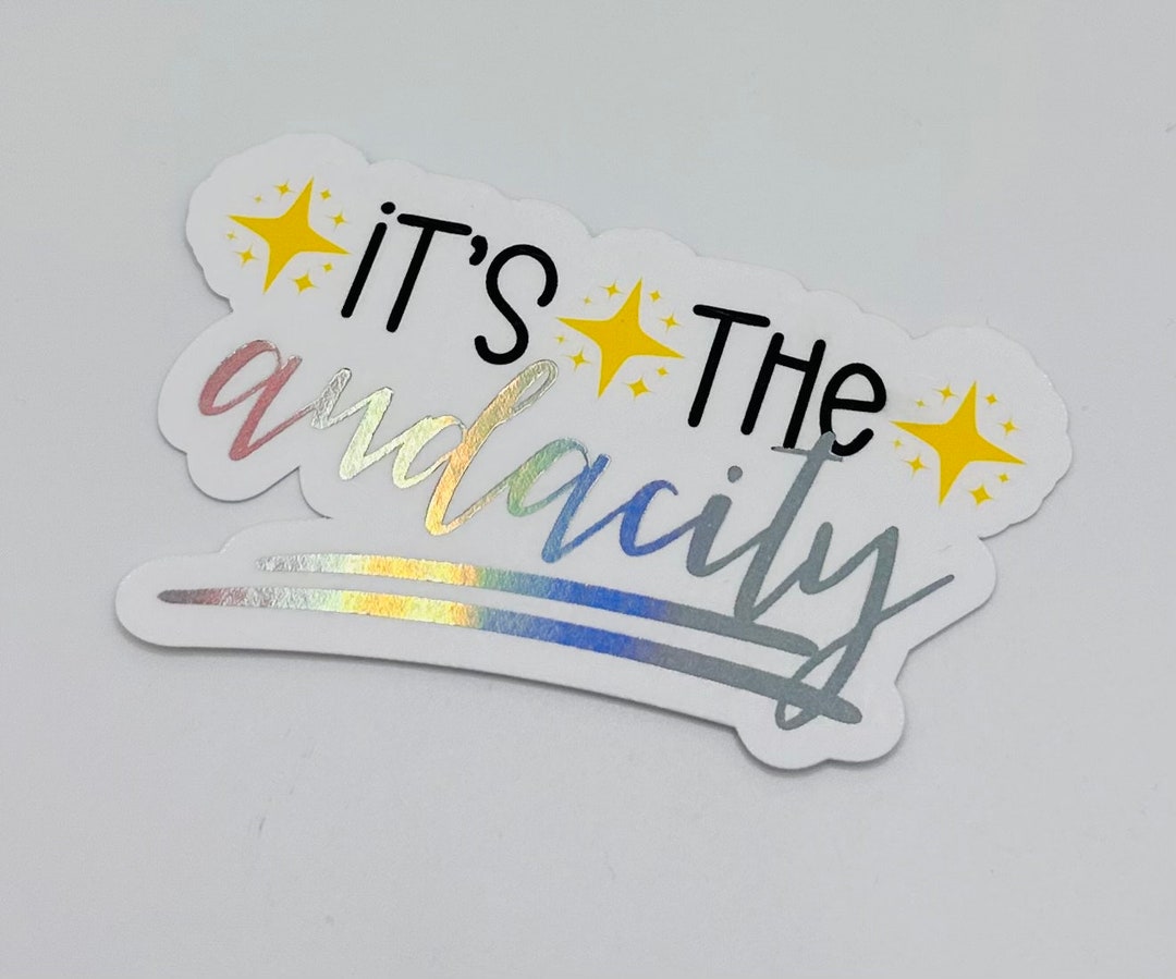 It's the AUDACITY Sticker | Foil Sticker | Sassy Phrase - Etsy
