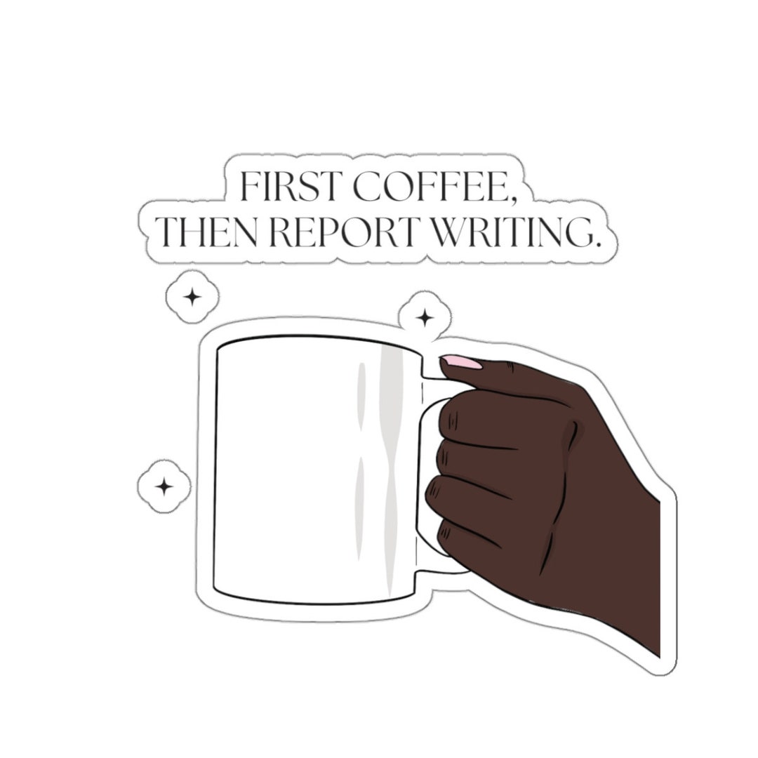 First Coffee, Then Report Writing 3''x3'' Sticker, School Psych ...