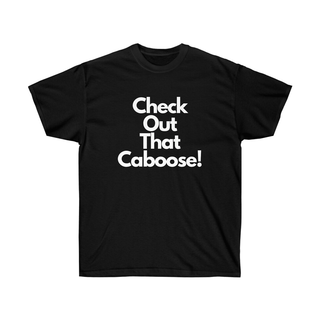 Check Out That Caboose Graphic White Letters Unisex Heavy - Etsy