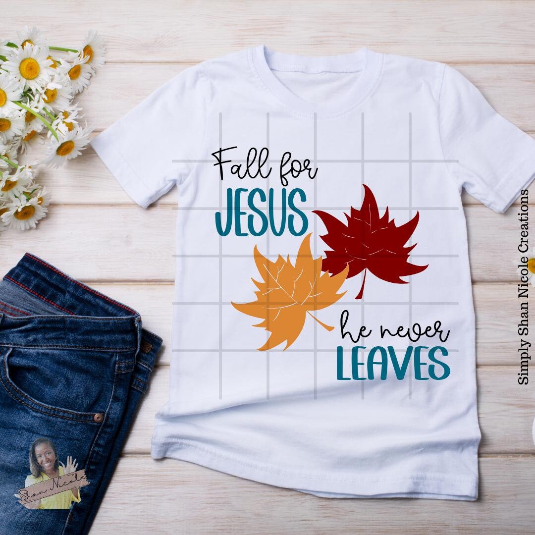 Fall for Jesus He Never Leaves SVG - Inspiring Fall for Jesus SVG ...