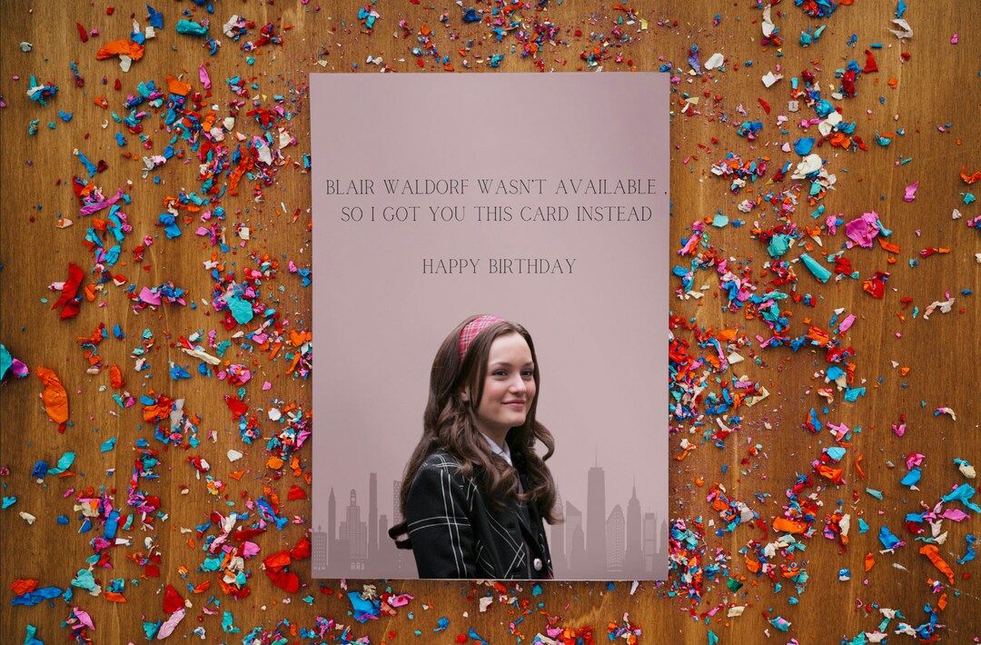 Blair Waldorf Inspired Card Funny Birthday Card Gossip Girl Birthday ...