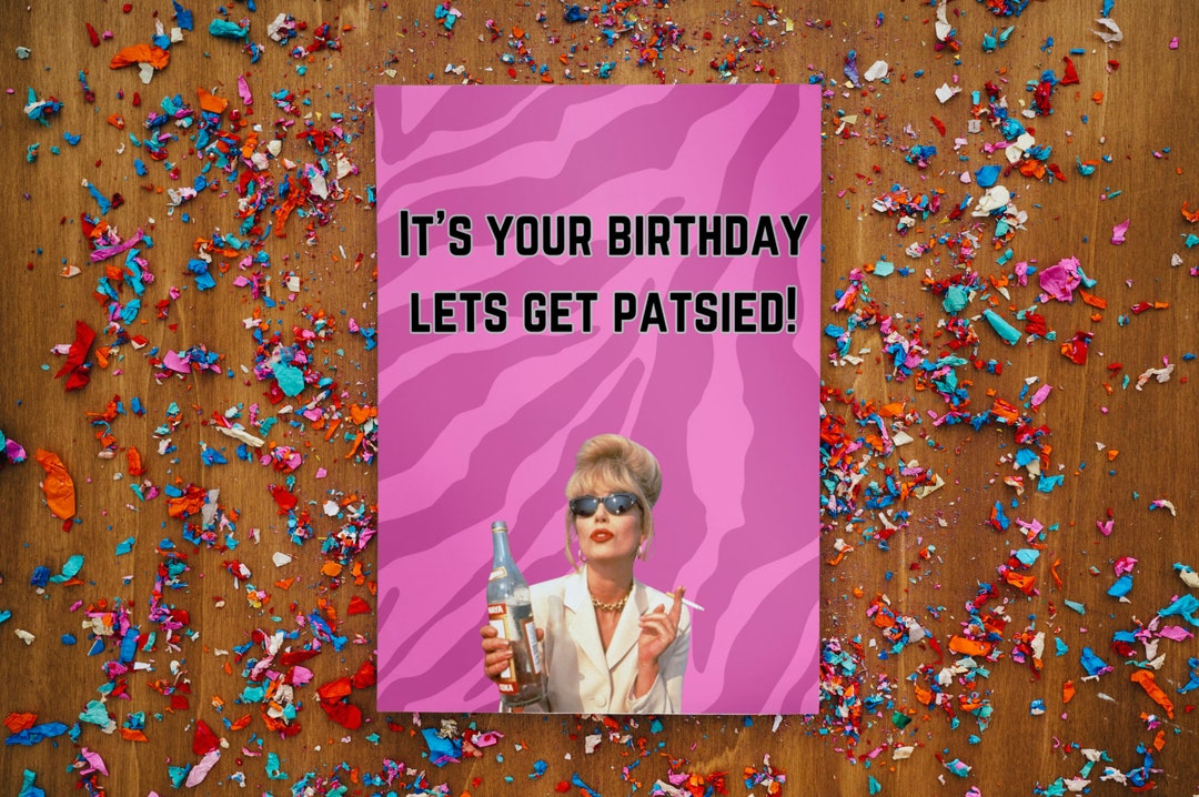 Patsy Stone Inspired Birthday Card Ab Fab Birthday Card Funny Birthday ...