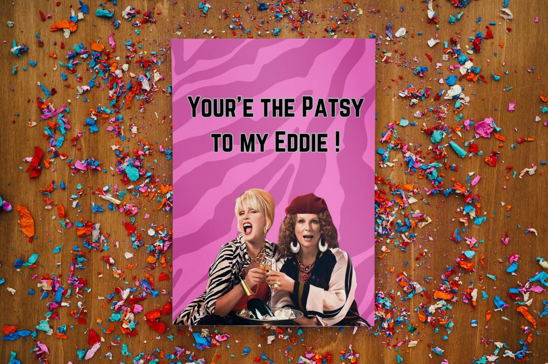 Patsy Stone and Eddie Birthday Inspired Card Ab Fab Celebration Card Funny Birthday Card Gift ...